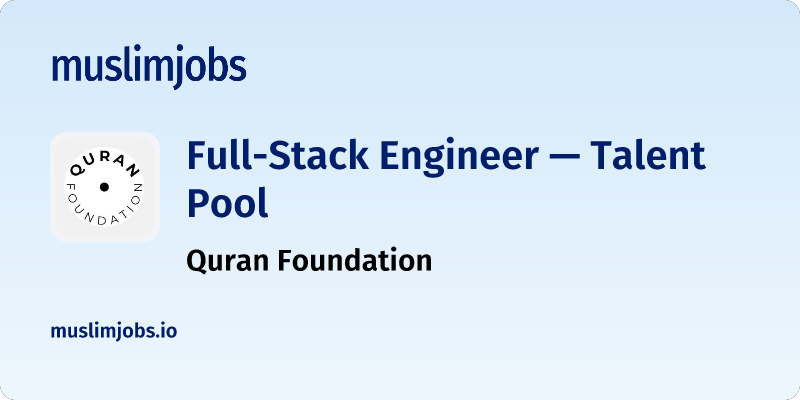 Full-Stack Engineer — Talent Pool - Quran Foundation | MuslimJobs